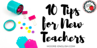 10 Tips for New Teachers Educational Blog / Moore English