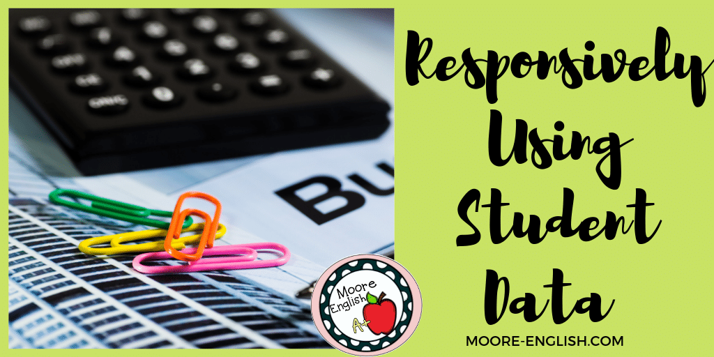 Using Student Data Professionally Teacher Tips / Moore English