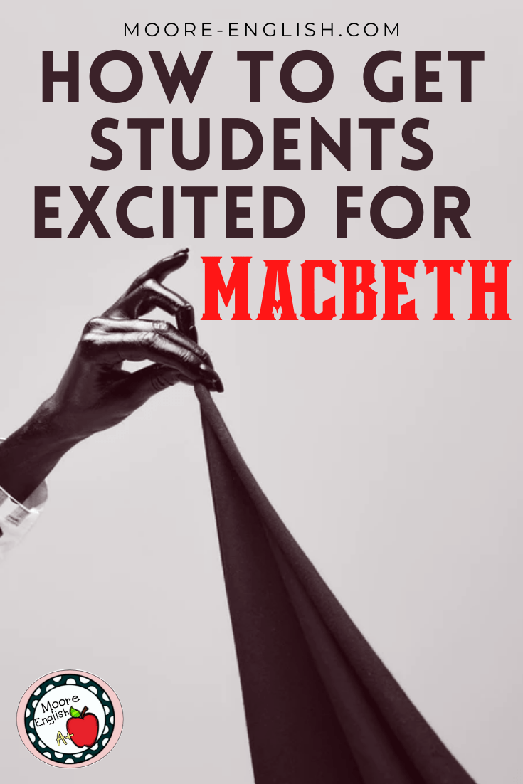 How to Get Students Excited About Macbeth / Moore English