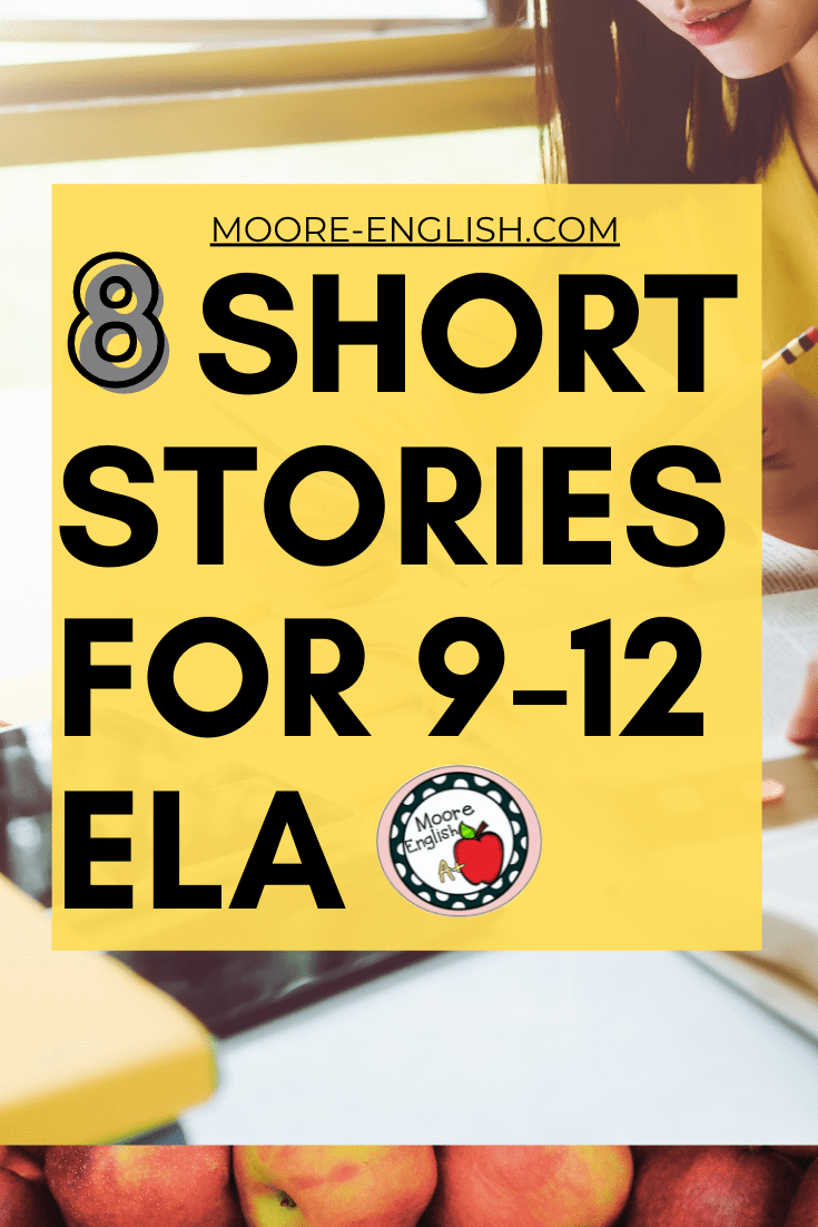 7 Short Stories for 9-12 ELA / Moore English Educational Blog