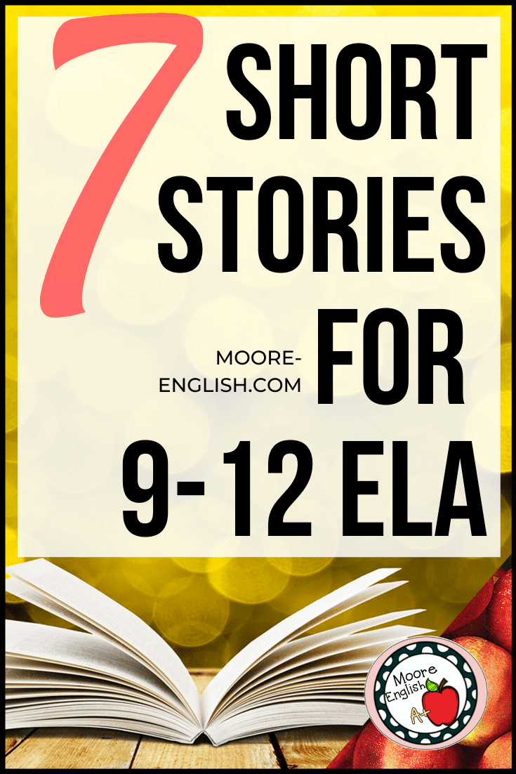 7 Short Stories for 9-12 ELA / Moore English Educational Blog