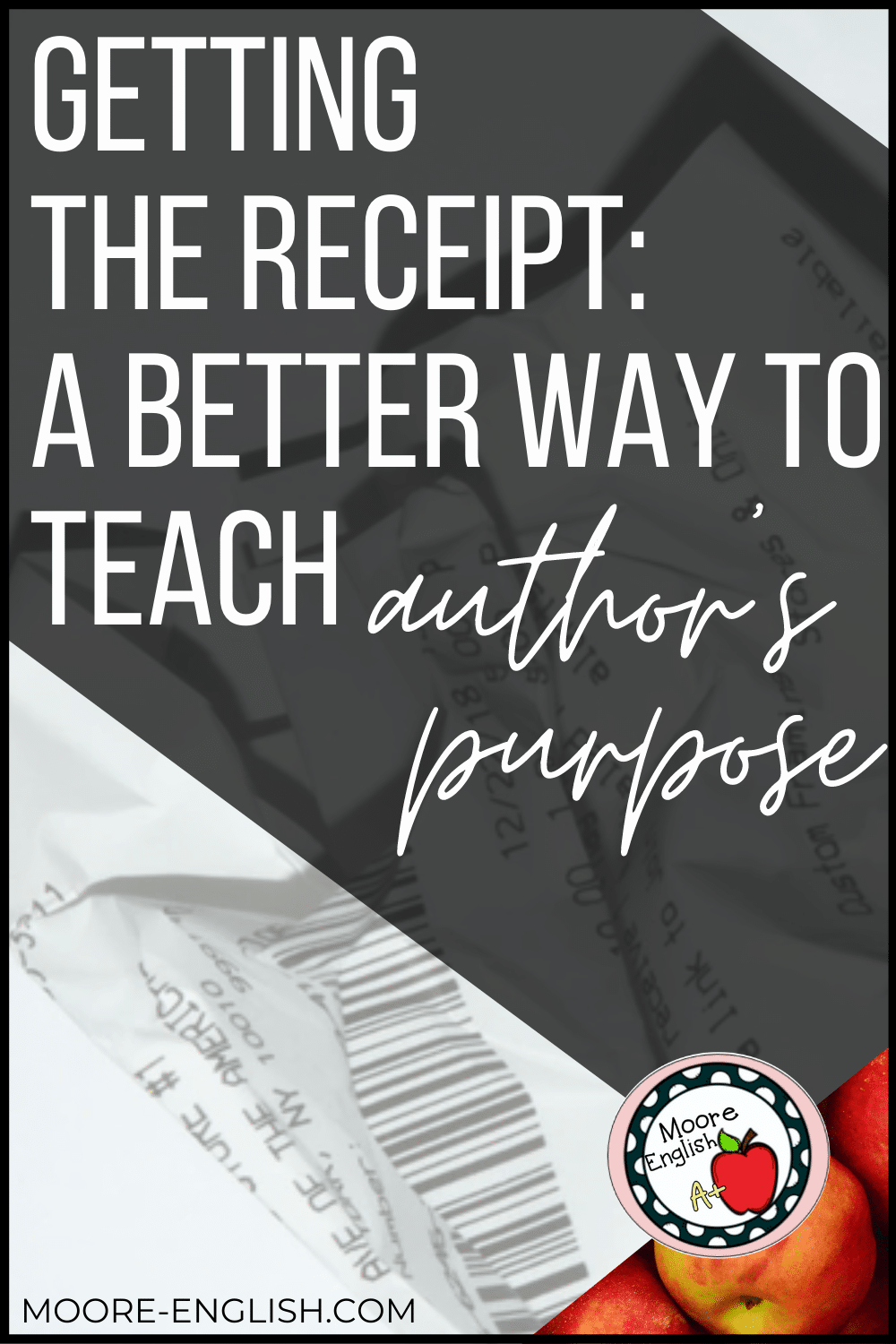 Get the Receipt: A Better Way to Teach Author's Purpose / Moore English