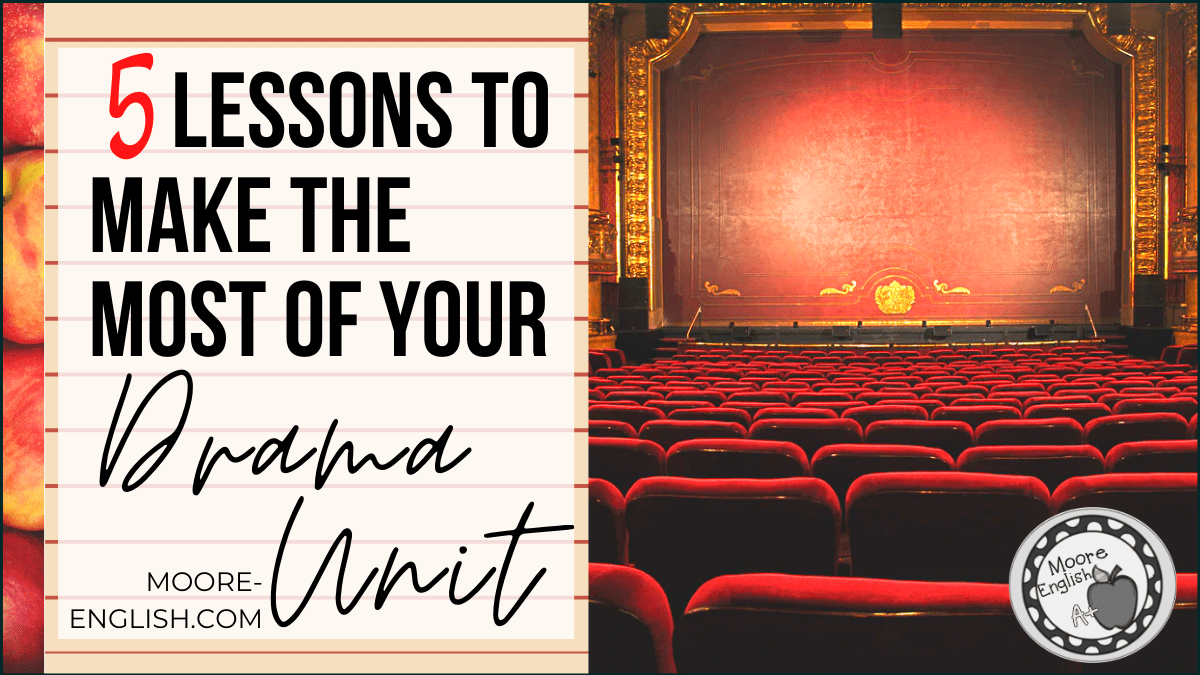 5 Lessosn to Make the Most of Your Drama Unit / Moore English