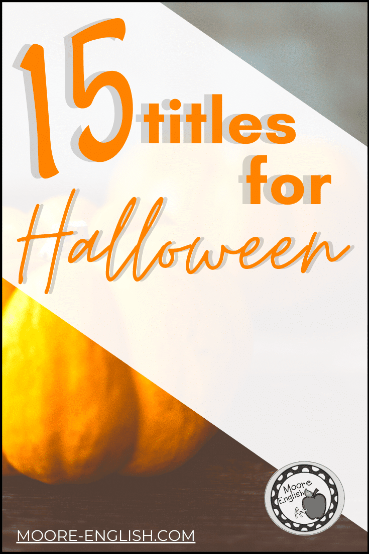 It's Halloween: Frightening Titles for Your Classroom / Moore English