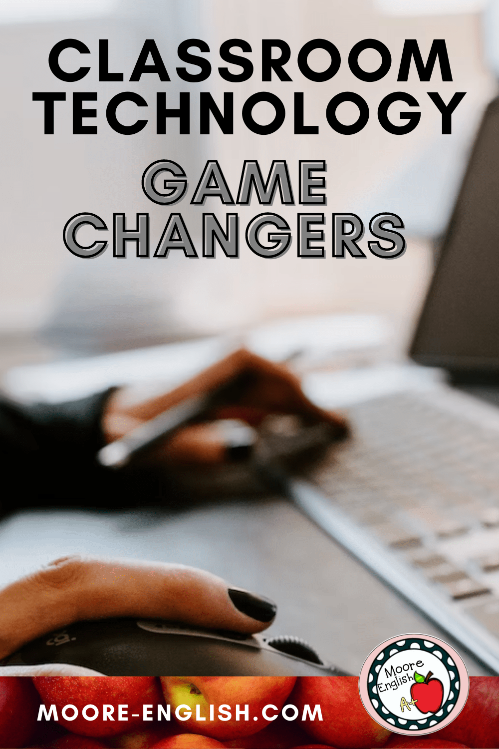 6 Technology Game Changers for Your Classroom / Moore English