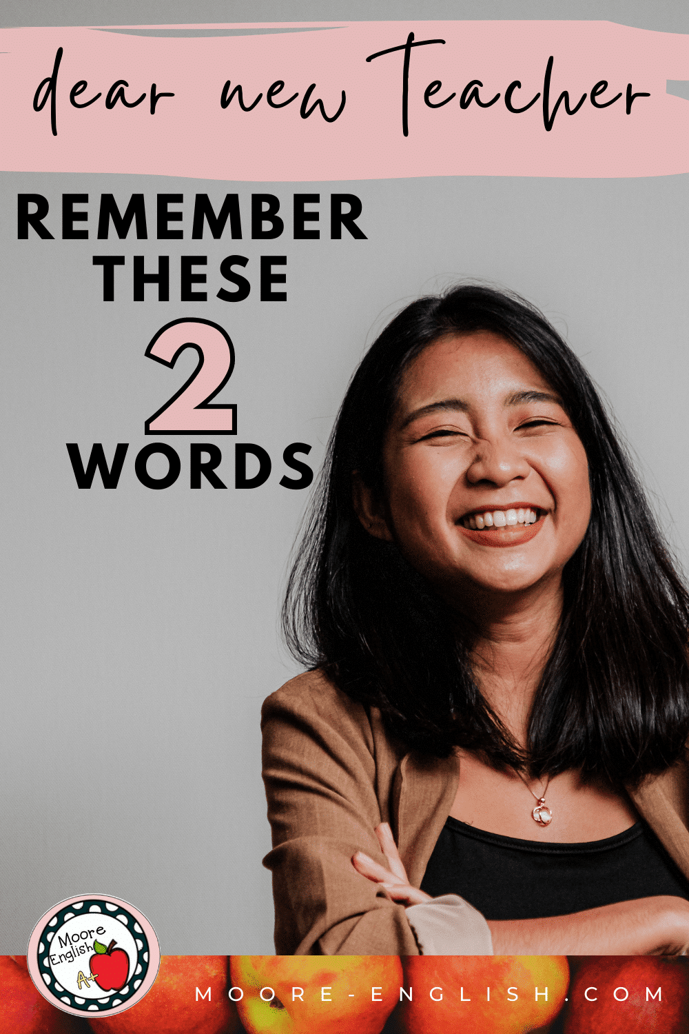 Dear New Teacher, Remember these 2 Words / Moore English
