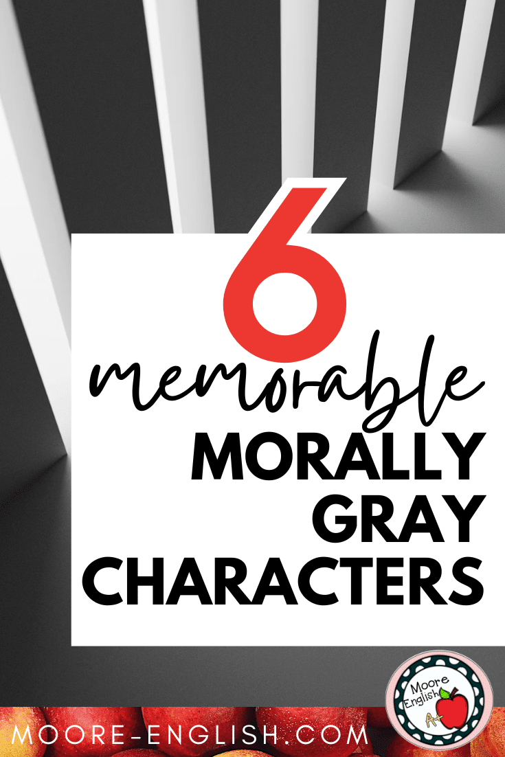 6 Morally-Gray Characters to Challenge Your Students