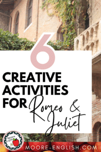 Writing with Romeo and Juliet: 6 Creative Activities